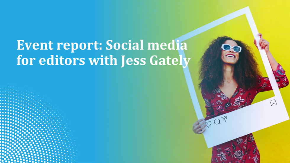 Event report: Social media for editors with Jess Gately - Institute of ...